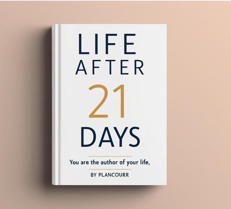 LIFE AFTER 21 DAYS - You are the author of your life